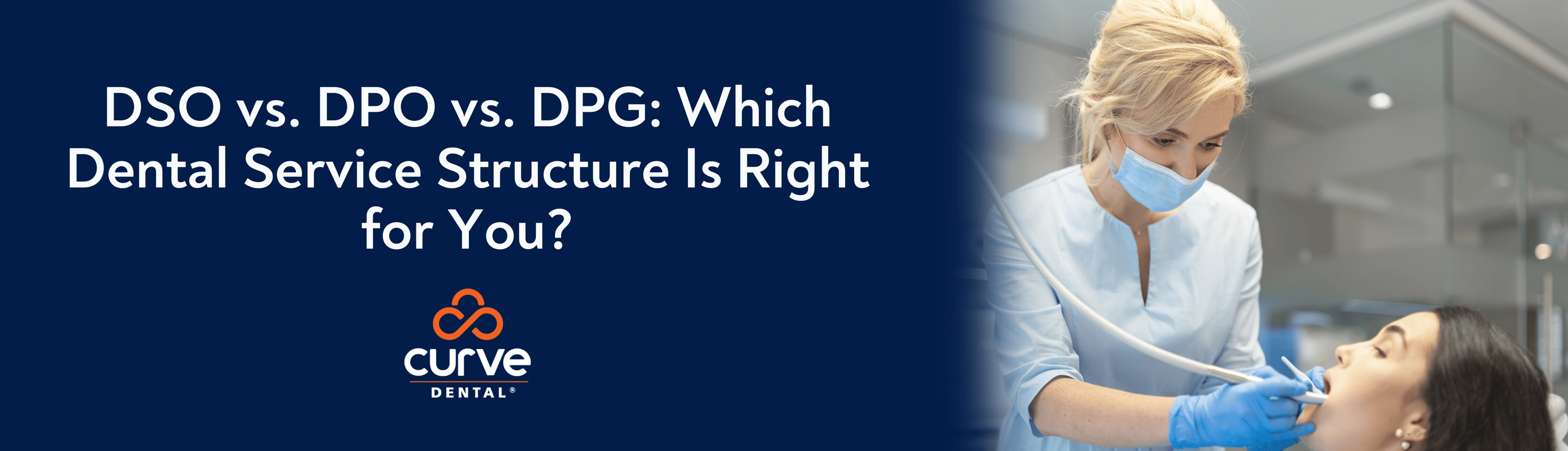 DSO vs. DPO vs. DPG: Which Dental Service Structure Is Right for You?
